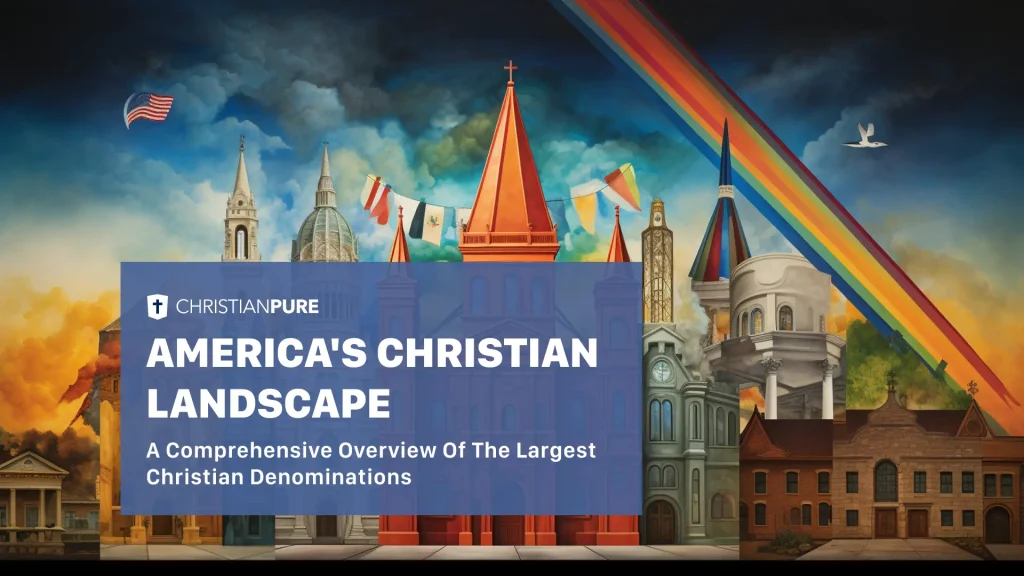America’s Christian Landscape: A Comprehensive Overview of the Largest ...