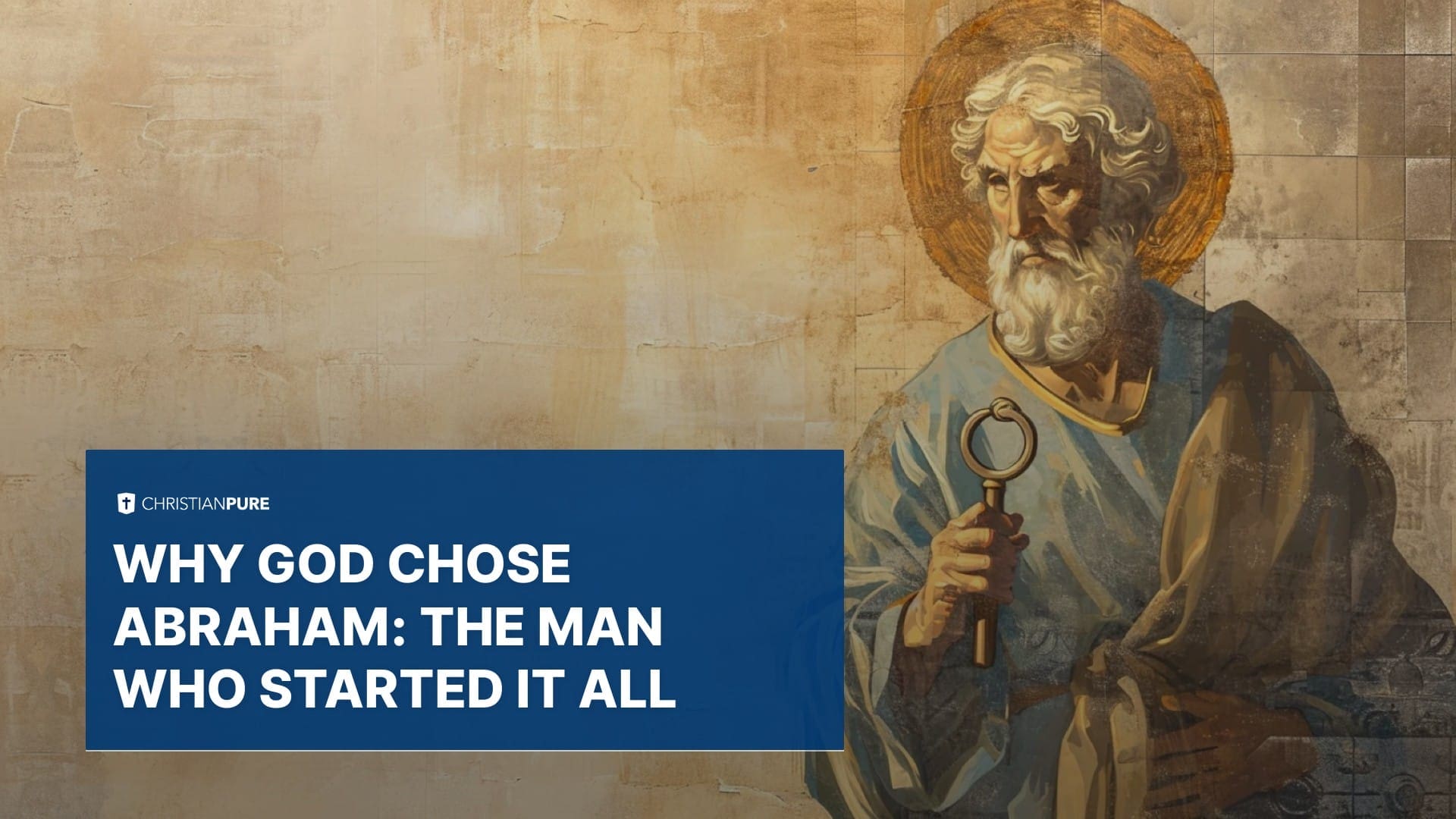 Why God Chose Abraham: The Man Who Started It All | Christian Pure