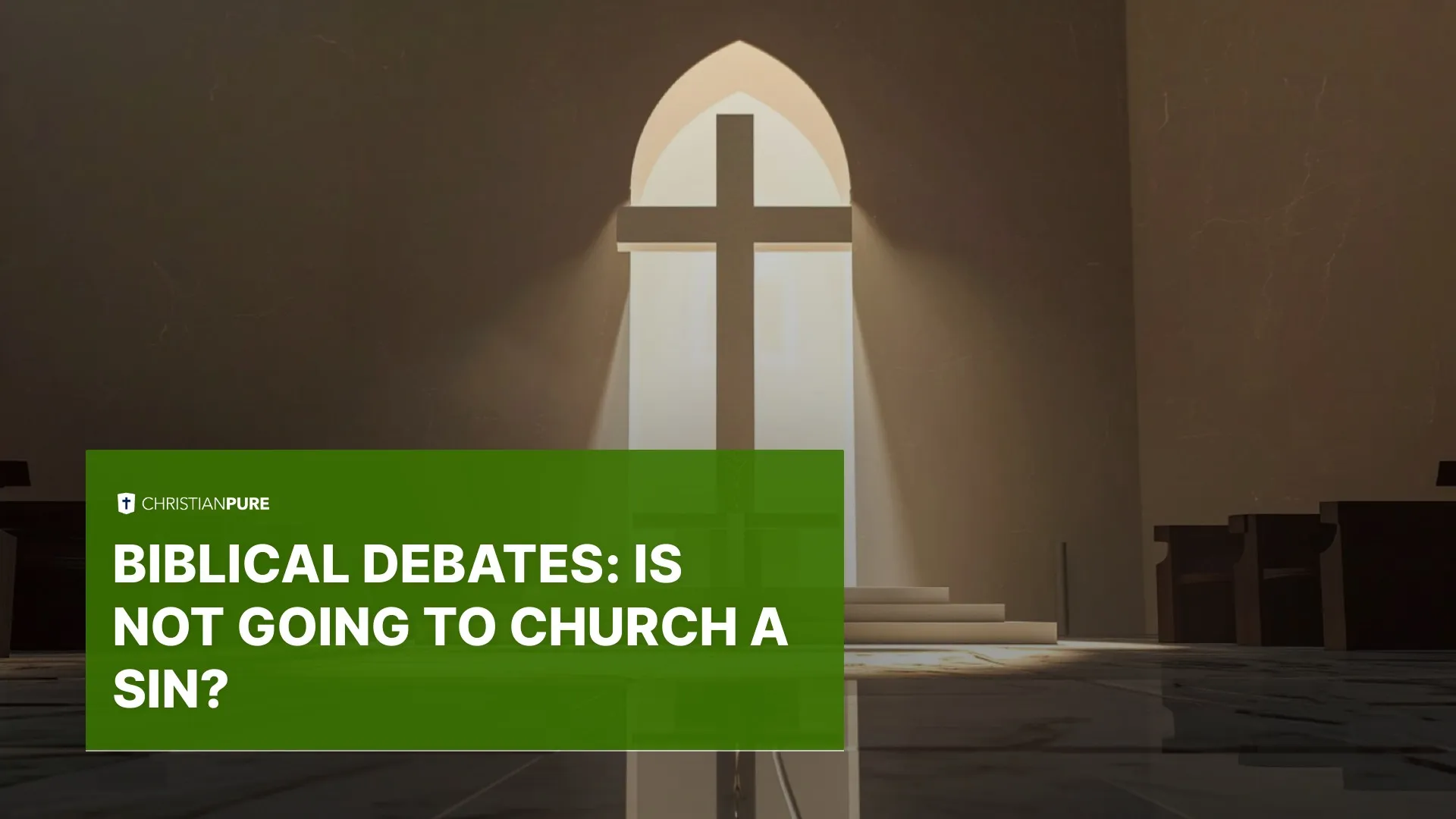 Debates Bíblicos: Não ir à igreja é pecado? | Cristão Puro