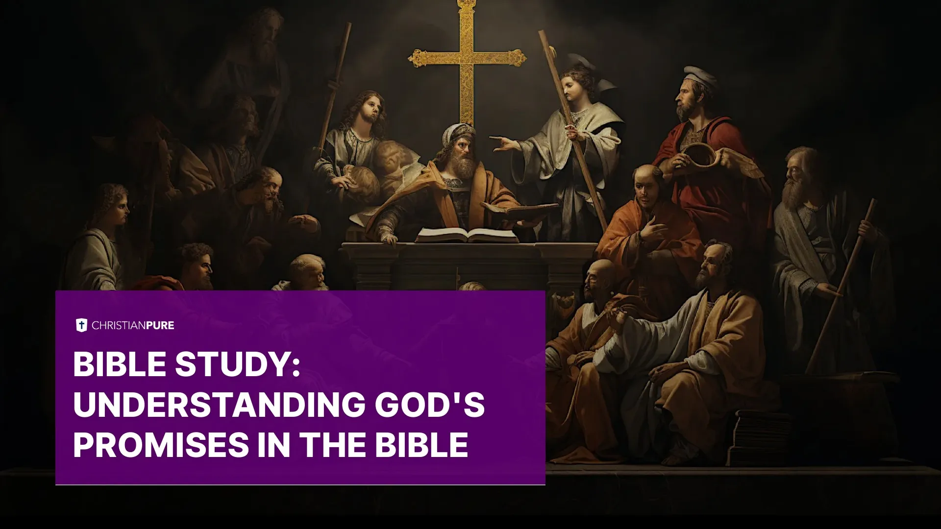 Bible Study: Understanding God’s Promises in the Bible | Christian Pure